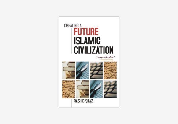 Creating a Future Islamic Civilization